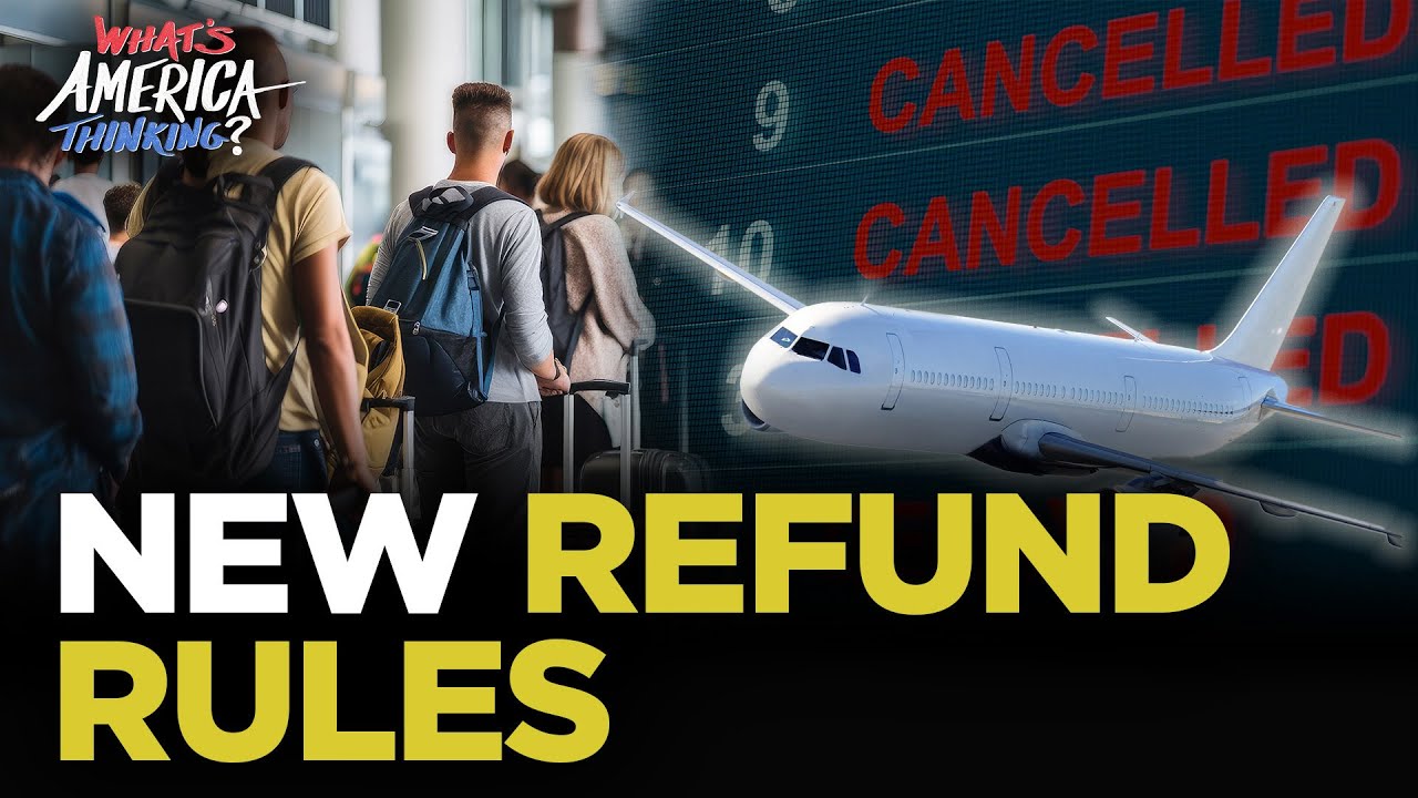 AUTOMATIC REFUNDS? Inside New Rules for Airlines to Give MONEY Back to ...