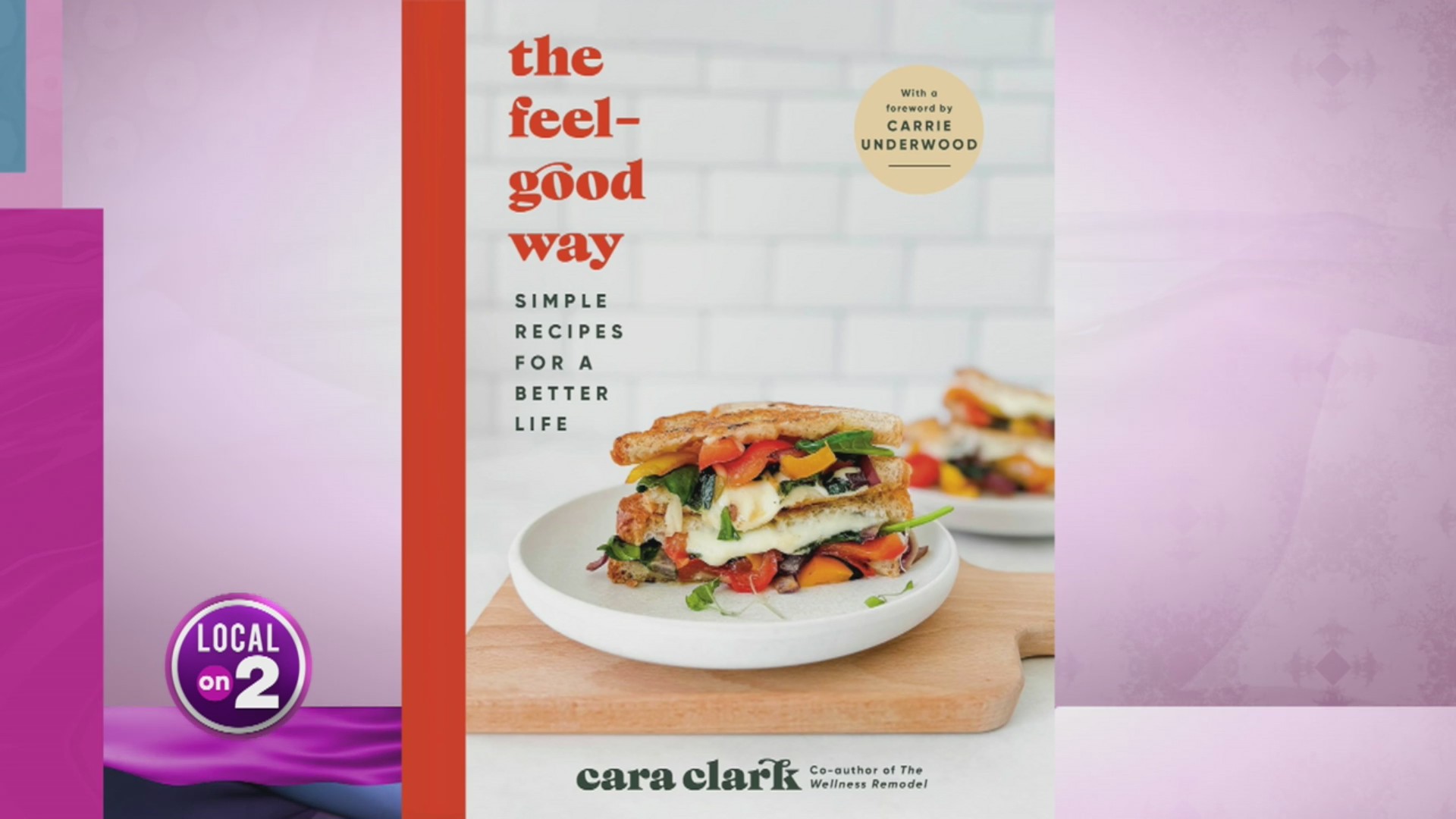 Cara Clark: “The Feel-Good Way: Simple Recipes For A Better Life ...