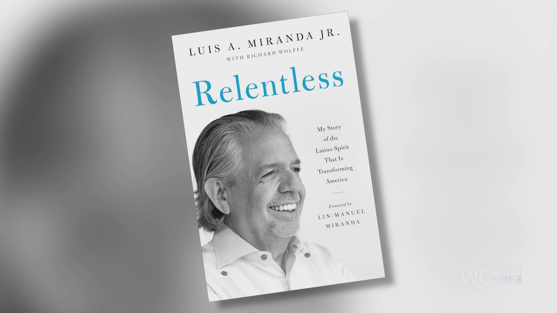 Adelante Chicago-Luis A. Miranda Jr. “Relentless” – WGN-TV