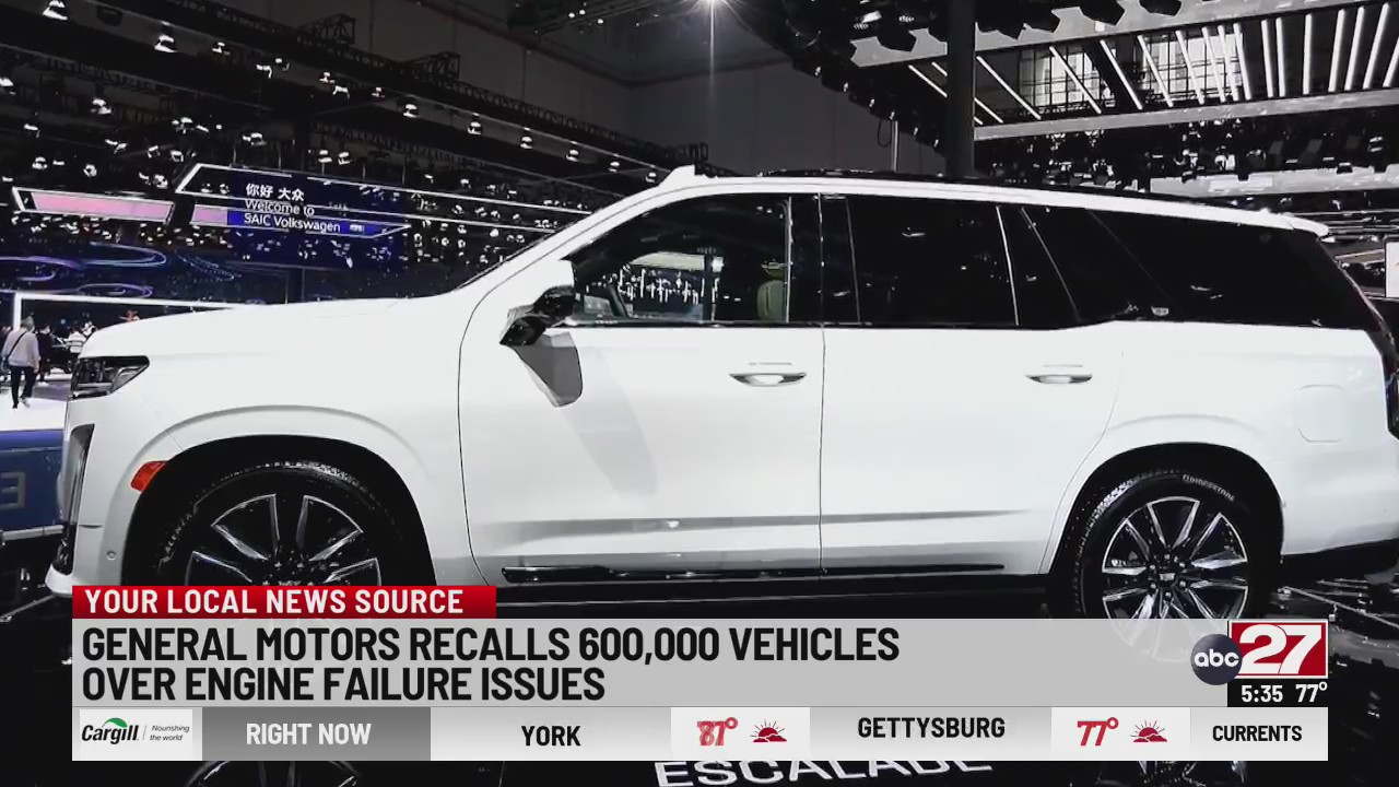 GM recalls 600,000 vehicles over engine failure concerns – ABC27