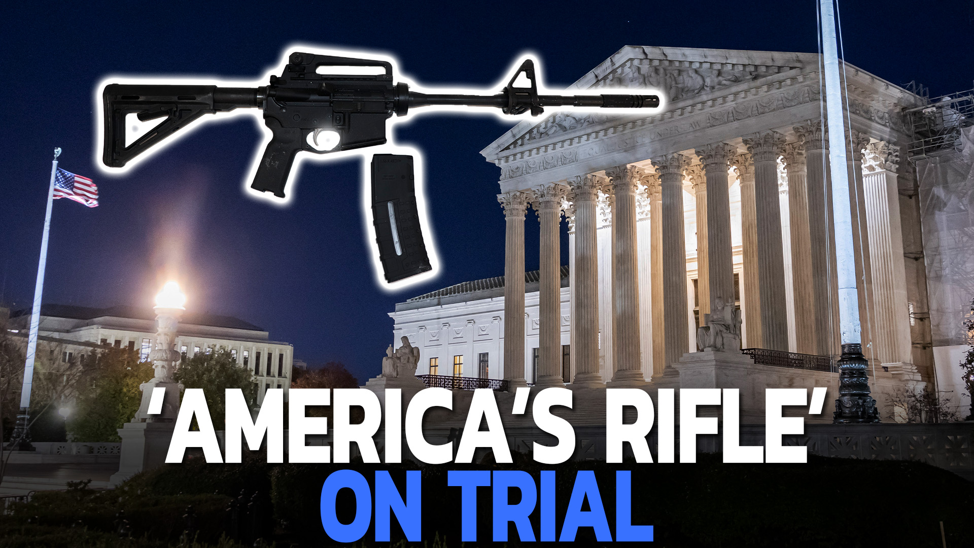 AR-15’s On Trial? Future Of Civilian RIFLES To Be Decided By Supreme ...