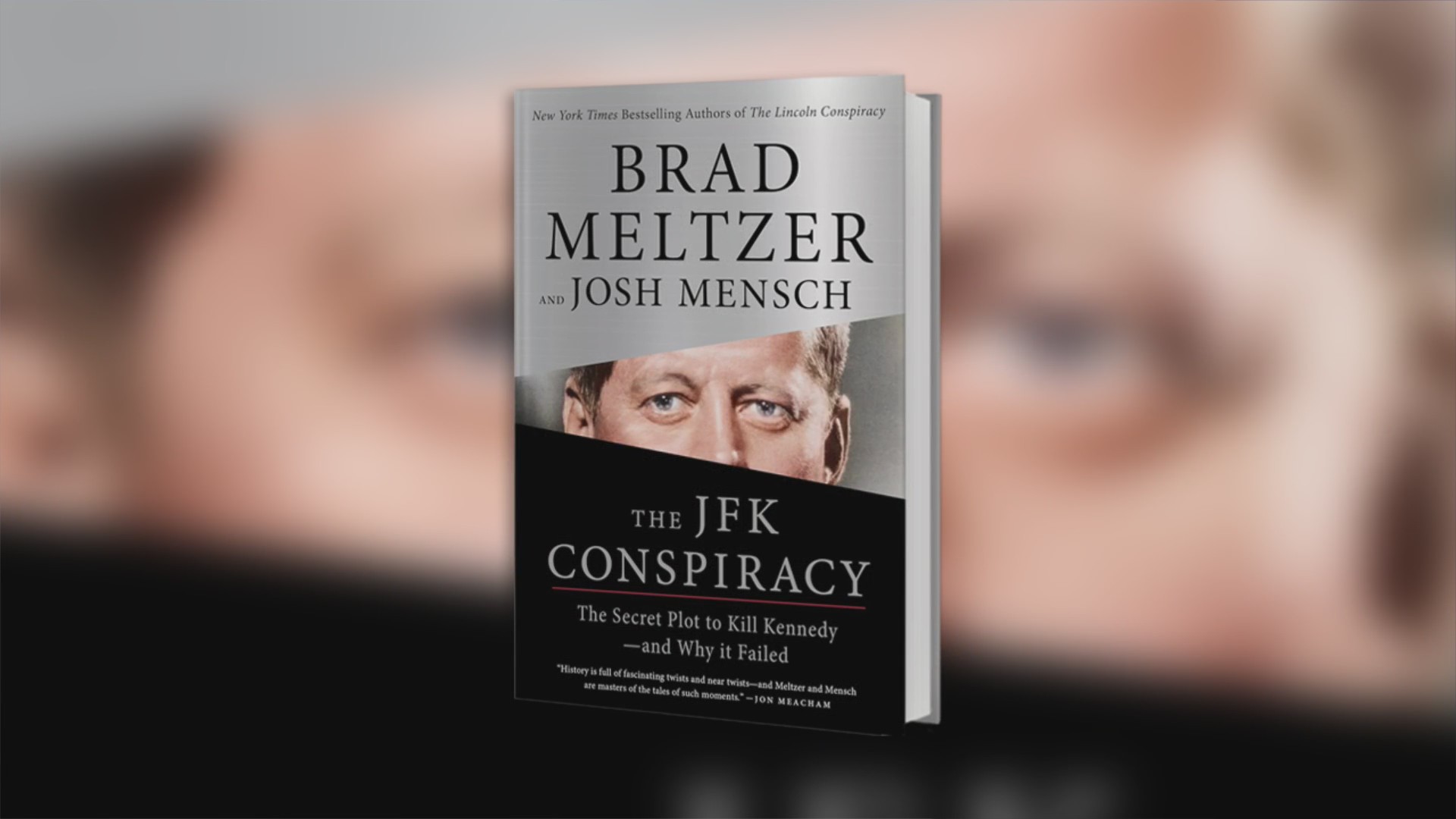 “The JFK Conspiracy: The Secret Plot to Kill Kennedy and Why It Failed ...
