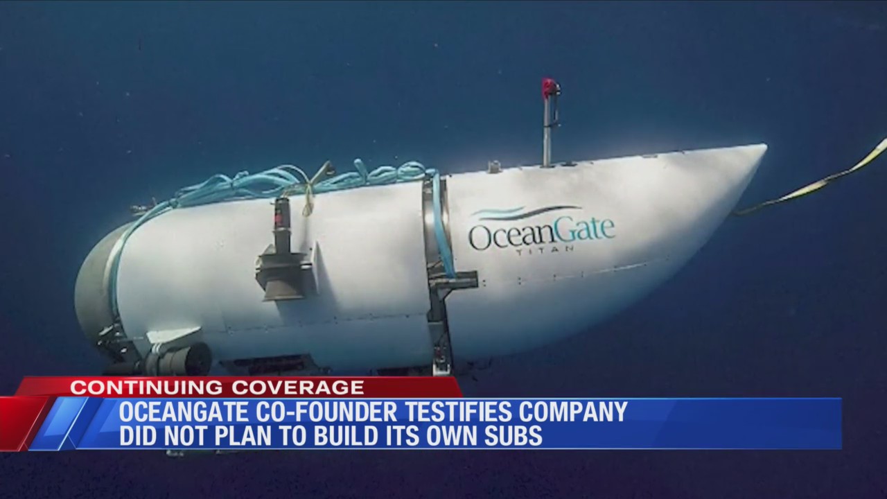 Oceangate co-founder testifies company did not plan to build its own ...