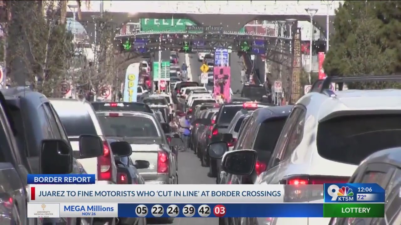 Juarez to fine motorists who ‘cut in line’ at border crossings – KTSM 9 ...