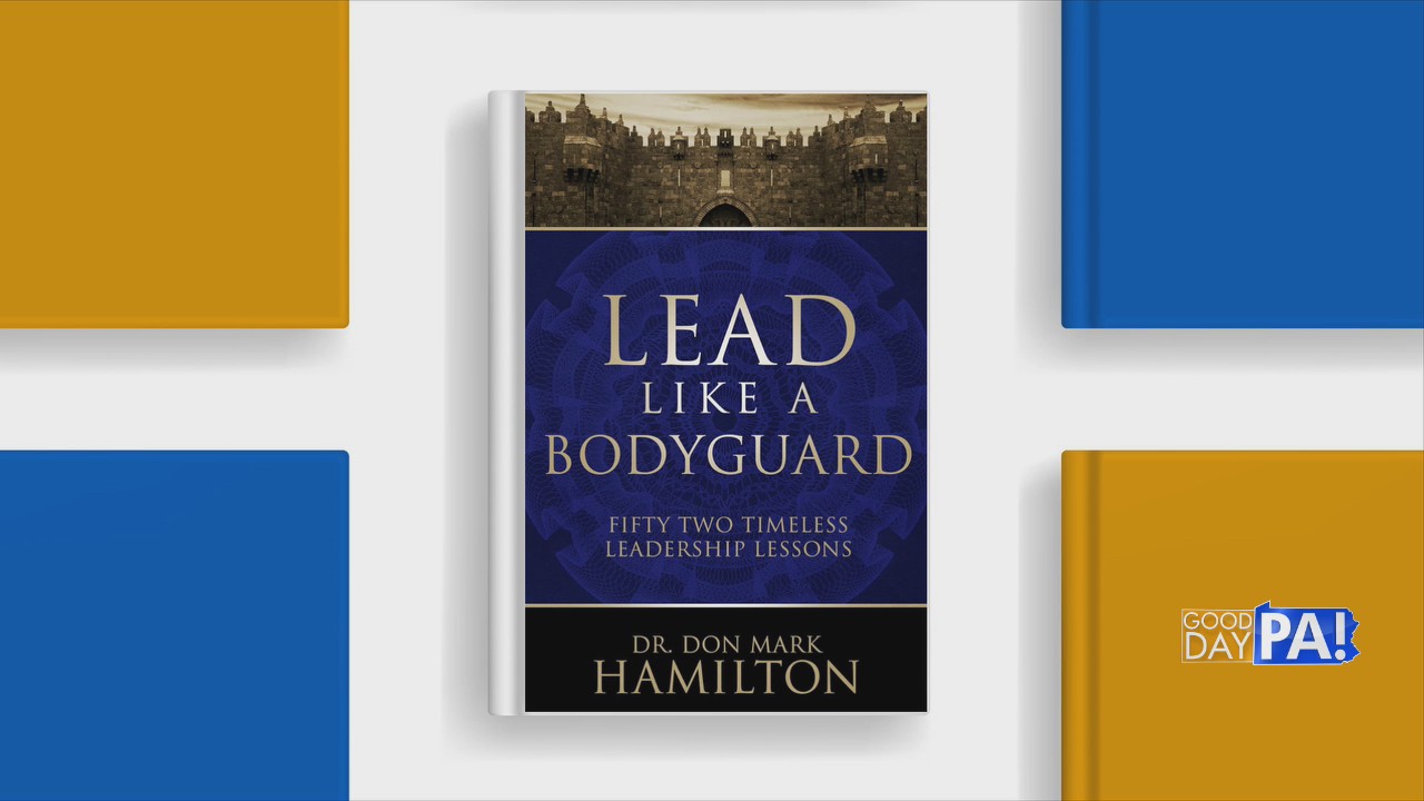 Author Spotlight: Dr. Don Mark Hamilton “Lead Like a Bodyguard” – ABC27