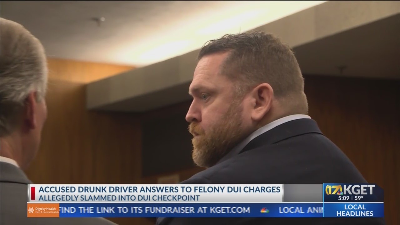 Bakersfield attorney arraigned on felony charges in DUI checkpoint ...