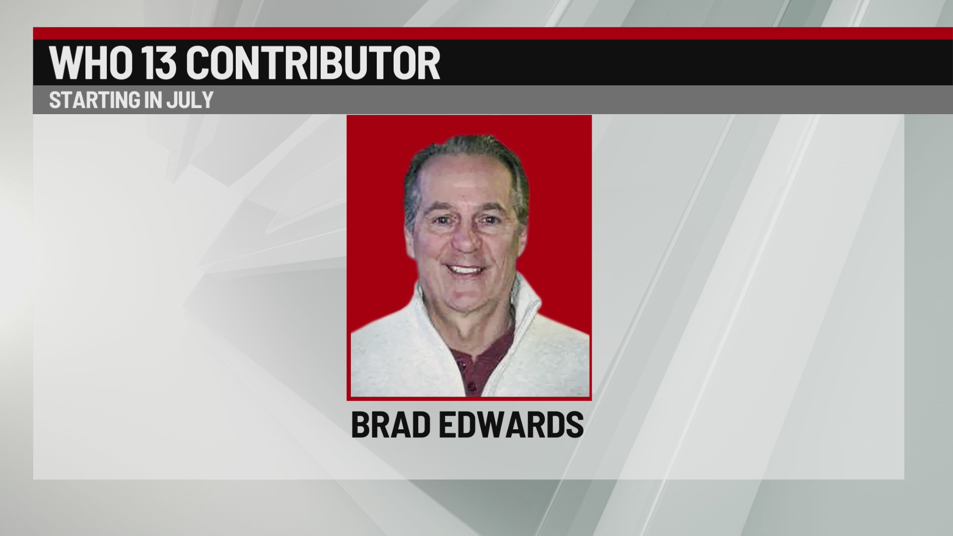 Brad Edwards joining WHO 13 as a contributor on July 1st – who13.com