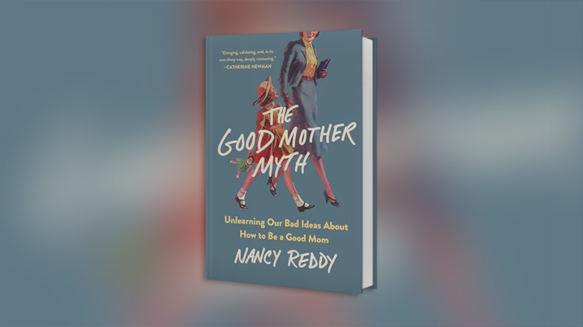 ‘The Good Mother Myth: Unlearning Our Bad Ideas About How to Be a Good ...